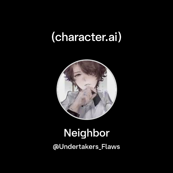 Chat with Neighbor | character.ai | Personalized AI for every moment of your day