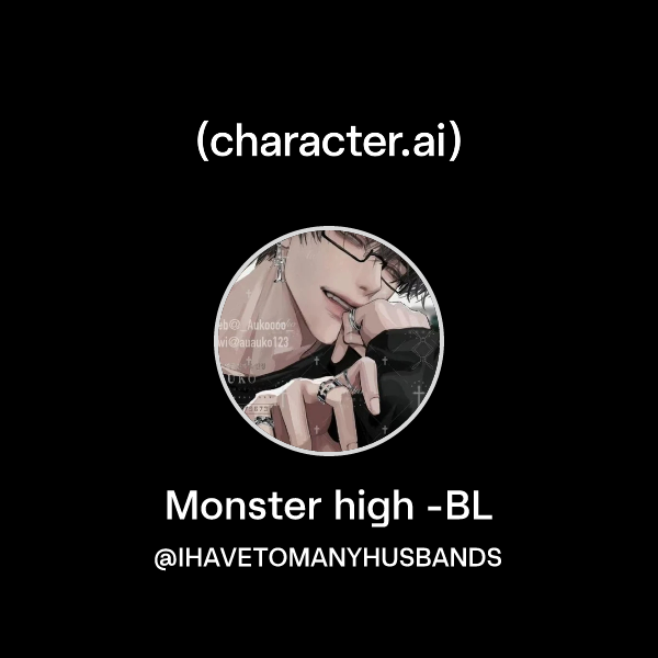 Chat with Monster high -BL | character.ai | AI Chat, Reimagined–Your ...