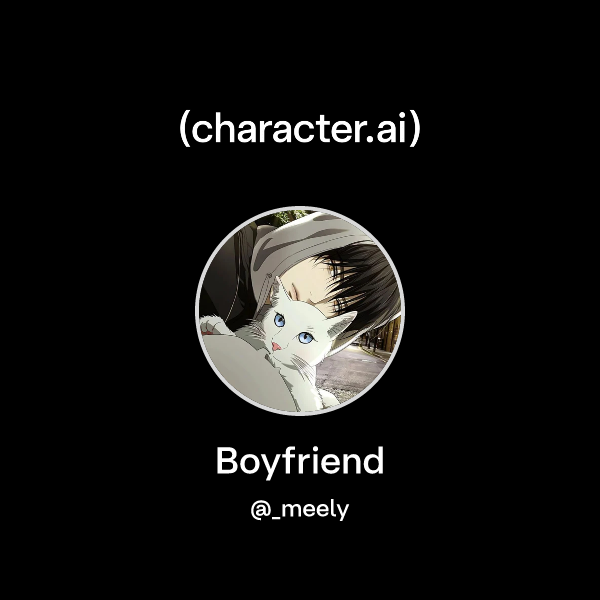 Chat with Boyfriend | character.ai | Personalized AI for every moment of your day