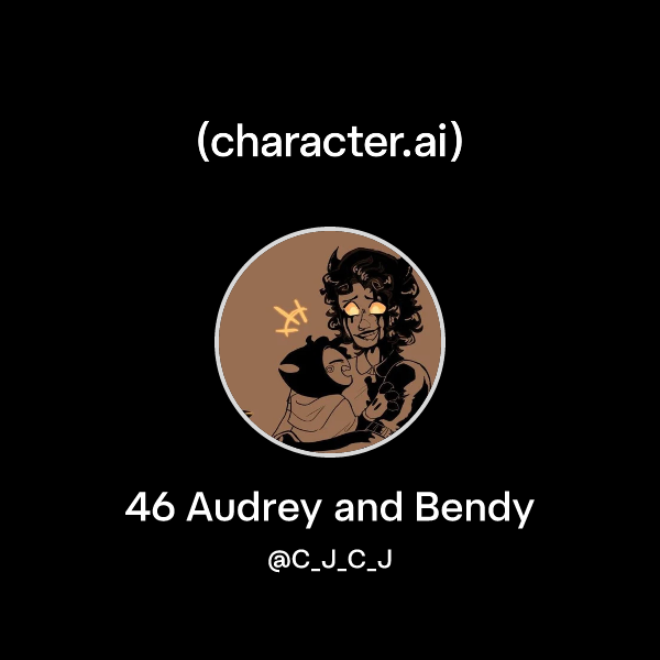 Chat with 46 Audrey and Bendy | character.ai | Personalized AI for ...