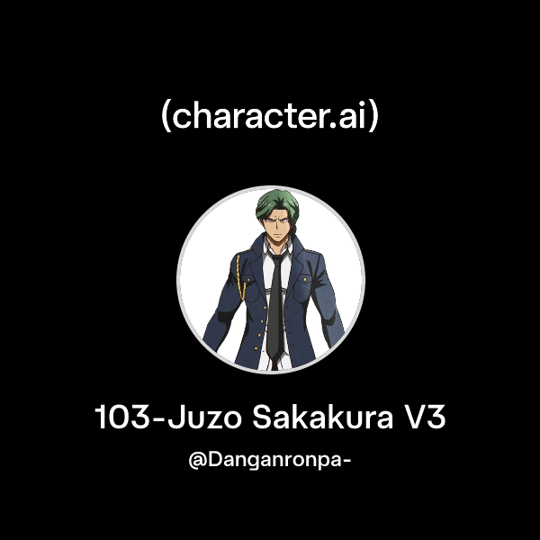Chat with 103-Juzo Sakakura V3 | character.ai | AI Chat, Reimagined ...