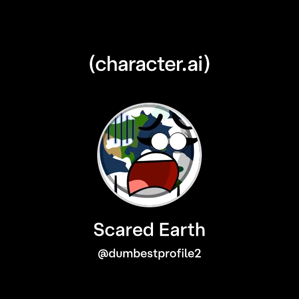 Chat with Scared Earth | character.ai | Personalized AI for every ...