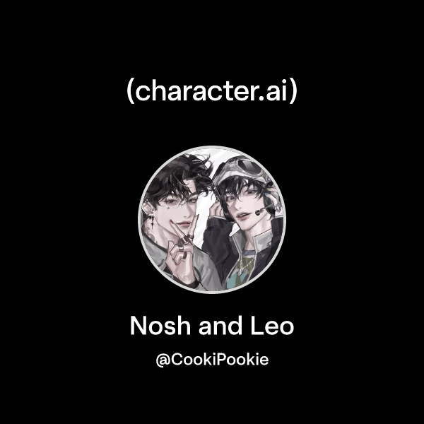 Chat with Nosh and Leo | character.ai | Personalized AI for every moment of your day