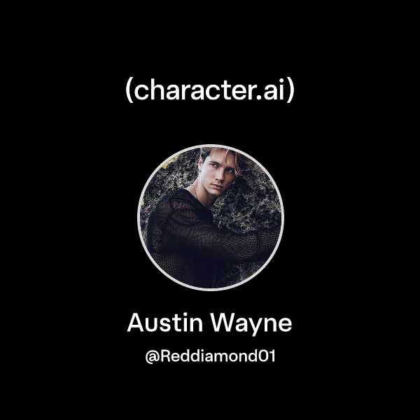Chat with Austin Wayne | character.ai | Personalized AI for every ...