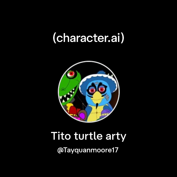 Chat with Tito turtle arty | character.ai | Personalized AI for every moment of your day