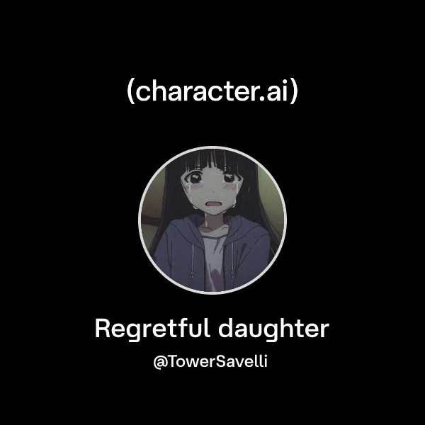 Chat with Regretful daughter | character.ai | AI Chat, Reimagined–Your ...