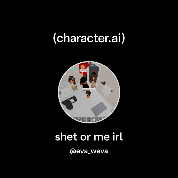 Chat with shet or me irl | character.ai | Personalized AI for every ...