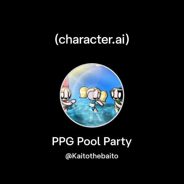 Chat with PPG Pool Party | character.ai | AI Chat, Reimagined–Your ...