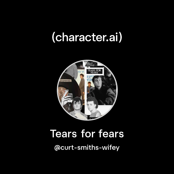 Chat with Tears for fears | character.ai | AI Chat, Reimagined–Your Words. Your World.