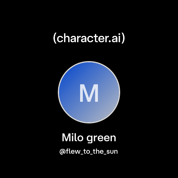 Chat with Milo green | character.ai | AI Chat, Reimagined–Your Words ...