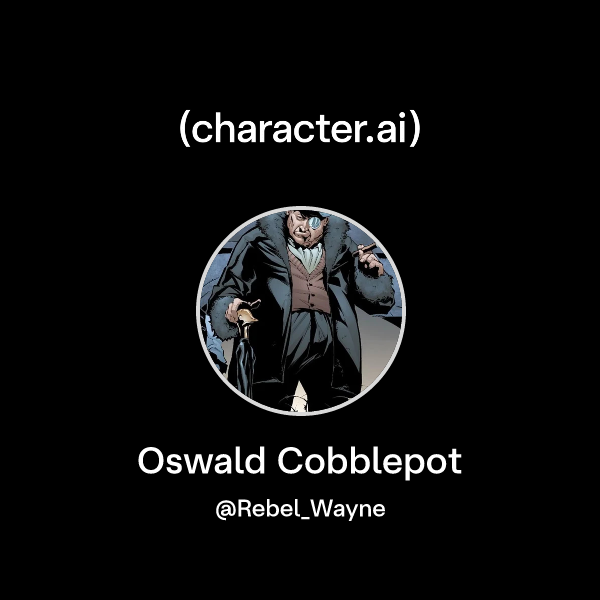 Chat with Oswald Cobblepot | character.ai | AI Chat, Reimagined–Your ...
