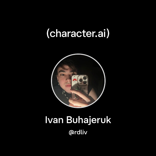 Chat with Ivan Buhajeruk | character.ai | AI Chat, Reimagined–Your Words. Your World.