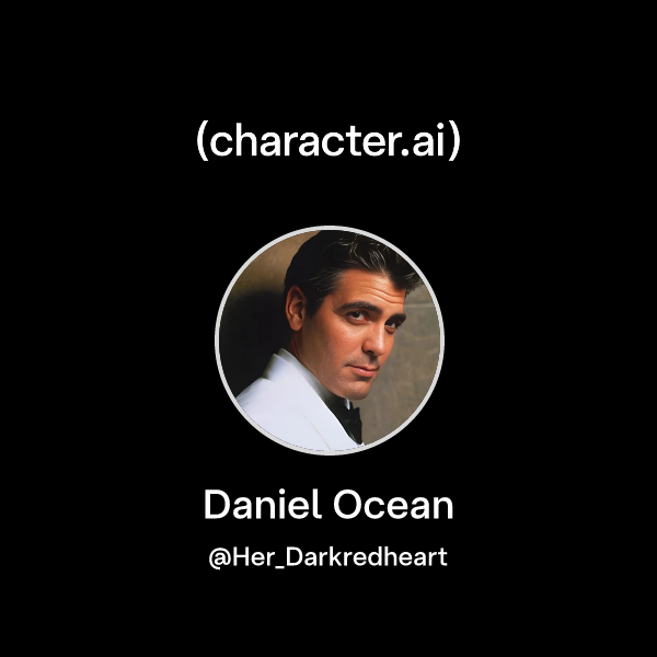 Chat with Daniel Ocean | character.ai | AI Chat, Reimagined–Your Words. Your World.