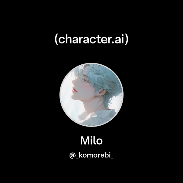 Chat with Milo | character.ai | Personalized AI for every moment of ...