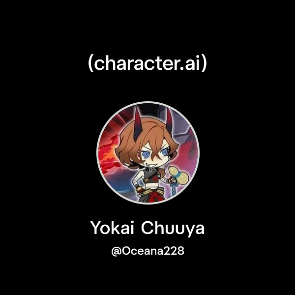 Chat with Yokai Chuuya | character.ai | AI Chat, Reimagined–Your Words ...
