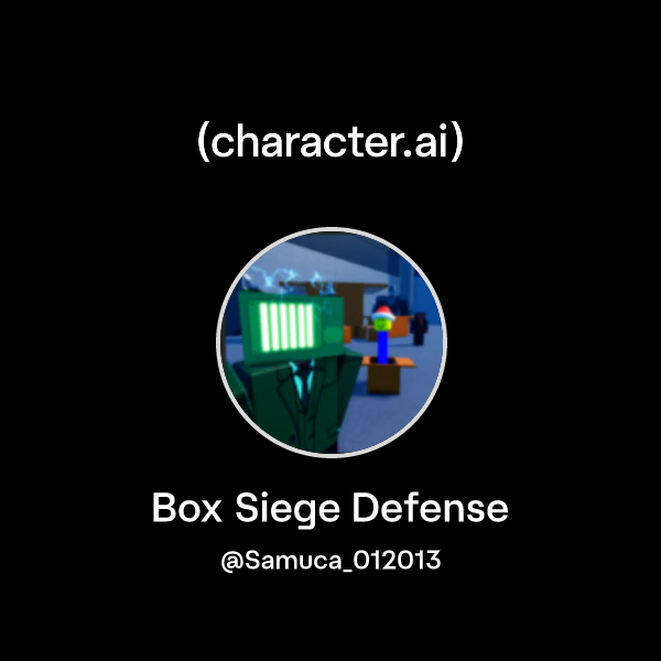 Chat with Box Siege Defense | character.ai | Personalized AI for every ...