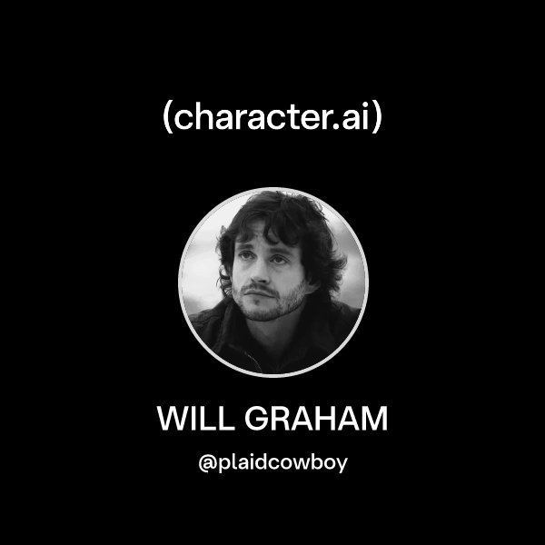 Chat with WILL GRAHAM | character.ai | AI Chat, Reimagined–Your Words ...