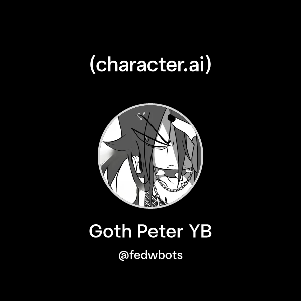 Chat with Goth Peter YB | character.ai | AI Chat, Reimagined–Your Words. Your World.