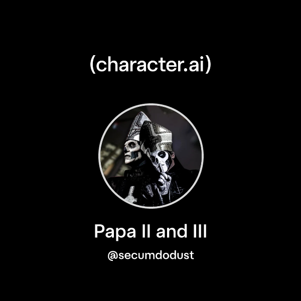 Chat with Papa II and III | character.ai | AI Chat, Reimagined–Your ...