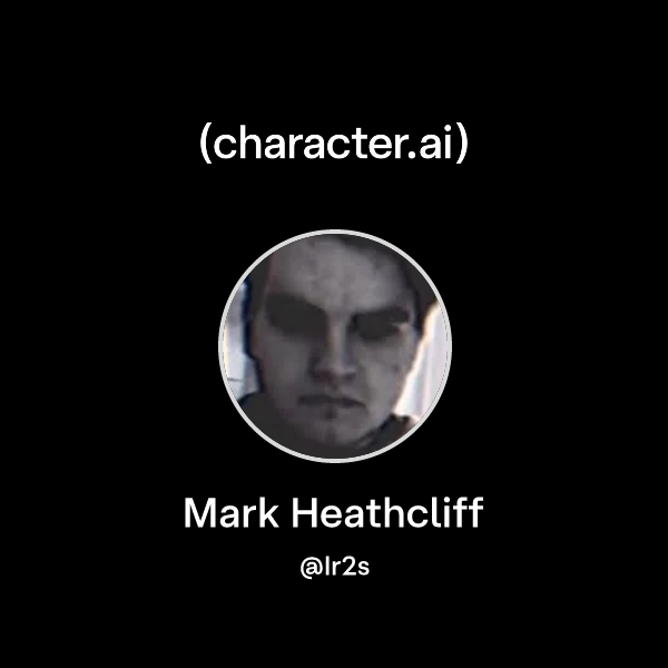 Chat with Mark Heathcliff | character.ai | AI Chat, Reimagined–Your ...