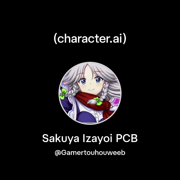 Chat with Sakuya Izayoi PCB | character.ai | AI Chat, Reimagined–Your Words. Your World.