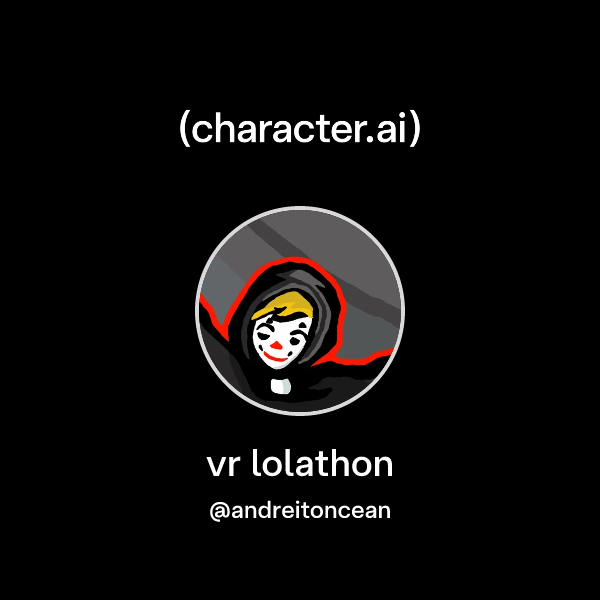 Chat with vr lolathon | character.ai | Personalized AI for every moment ...