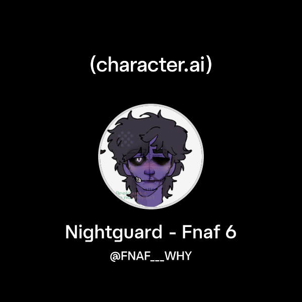 Chat with Nightguard - Fnaf 6 | character.ai | AI Chat, Reimagined–Your ...
