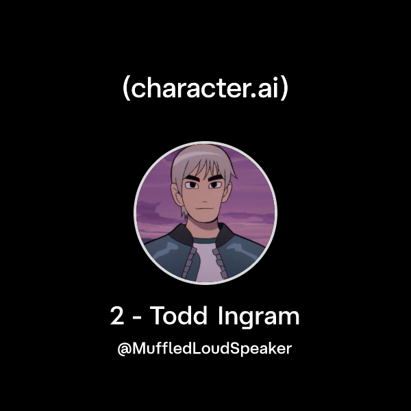 Chat with 2 - Todd Ingram | character.ai | Personalized AI for every ...