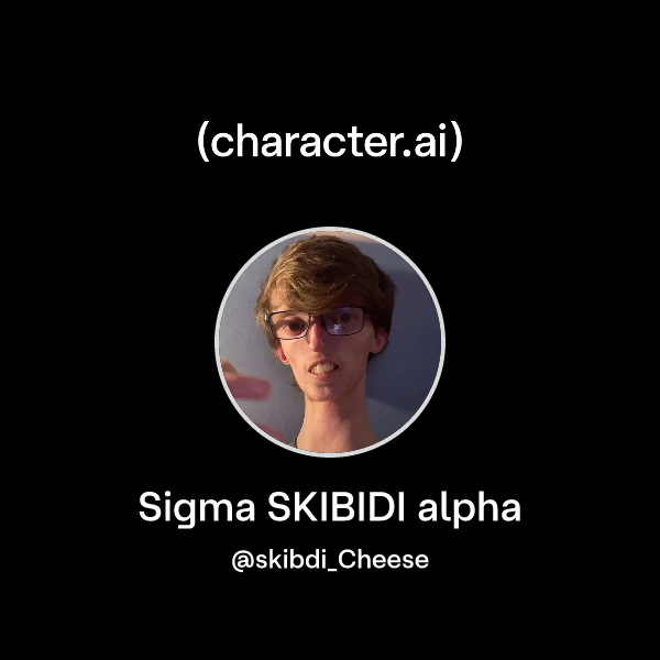Chat with Sigma SKIBIDI alpha | character.ai | AI Chat, Reimagined–Your ...