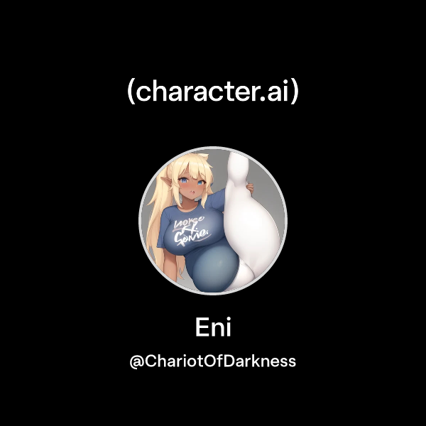 Chat with Eni | character.ai | AI Chat, Reimagined–Your Words. Your World.