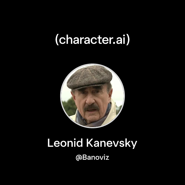 Chat with Leonid Kanevsky | character.ai | AI Chat, Reimagined–Your ...