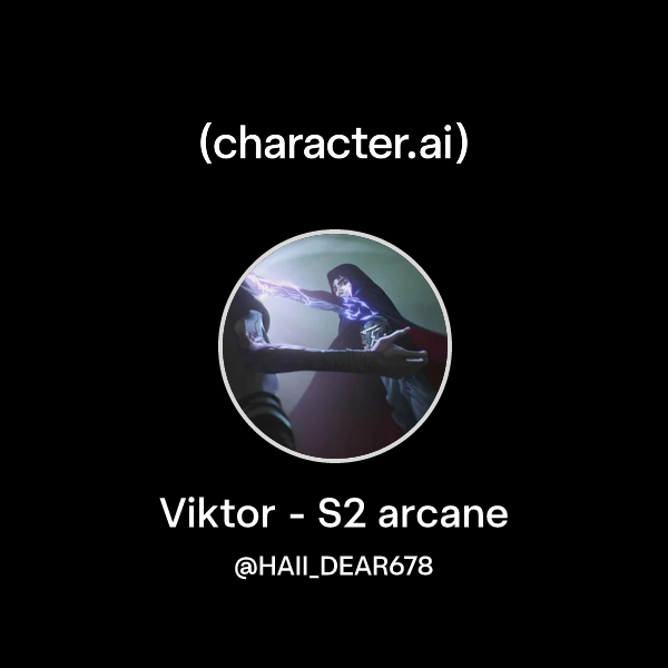 Chat with Viktor - S2 arcane | character.ai | AI Chat, Reimagined–Your Words. Your World.