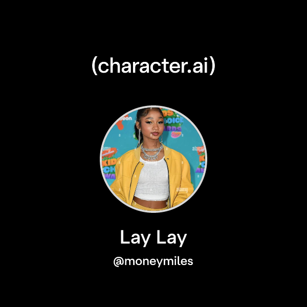 Chat with Lay Lay | character.ai | AI Chat, Reimagined–Your Words. Your ...