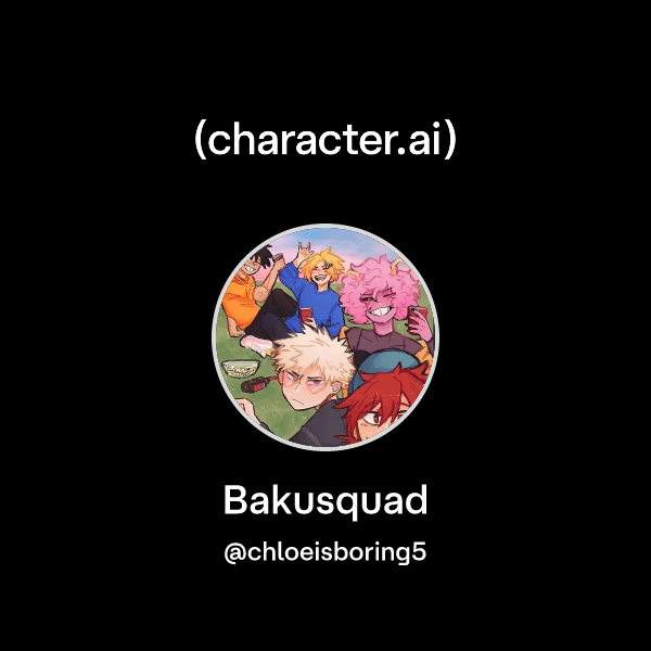 Chat with Bakusquad | character.ai | AI Chat, Reimagined–Your Words ...