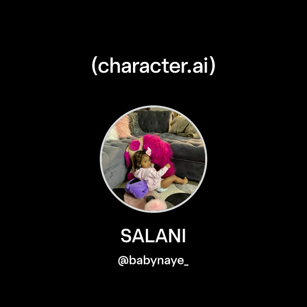 Chat with SALANI | character.ai | AI Chat, Reimagined–Your Words. Your World.