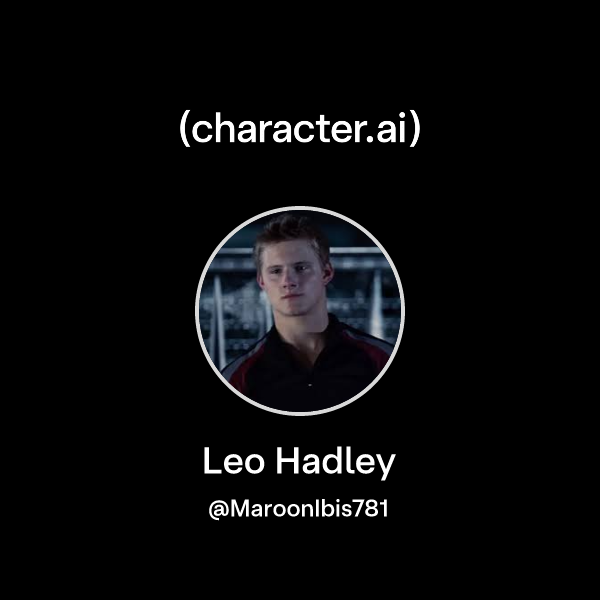 Chat with Leo Hadley | character.ai | Personalized AI for every moment ...