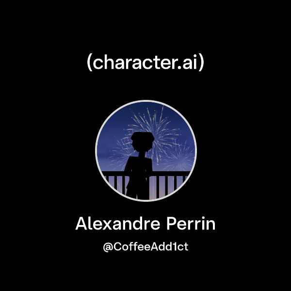 Chat with Alexandre Perrin | character.ai | AI Chat, Reimagined–Your Words. Your World.