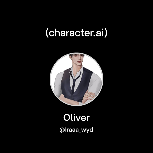 Chat with Oliver | character.ai | Personalized AI for every moment of your day