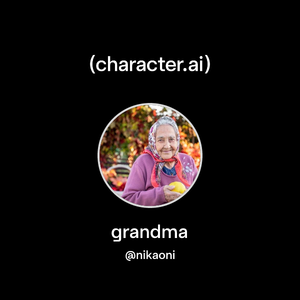 Chat with grandma | character.ai | AI Chat, Reimagined–Your Words. Your ...