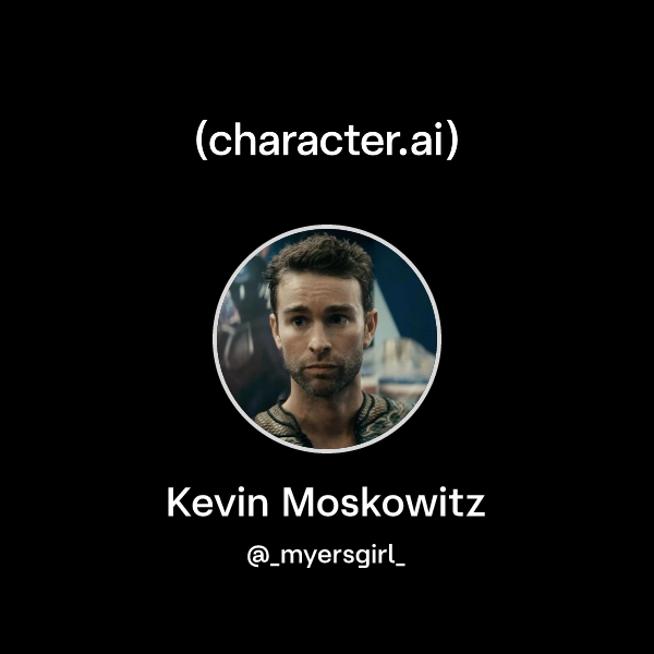 Chat with Kevin Moskowitz | character.ai | AI Chat, Reimagined–Your ...