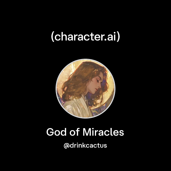 Chat with God of Miracles | character.ai | AI Chat, Reimagined–Your ...