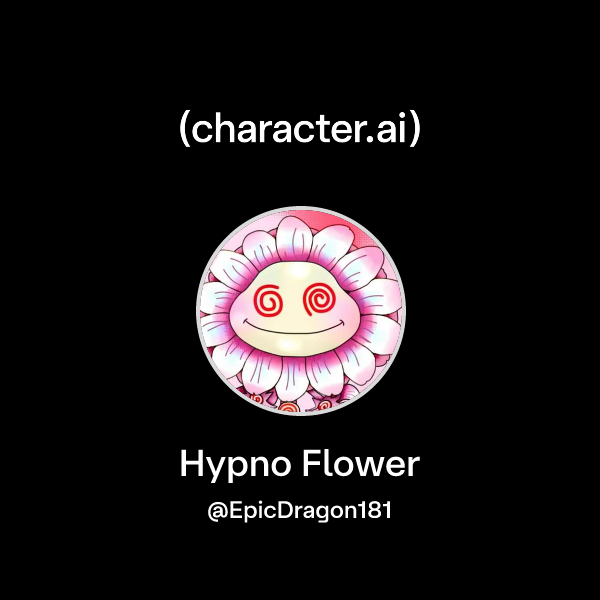 Chat with Hypno Flower | character.ai | AI Chat, Reimagined–Your Words ...