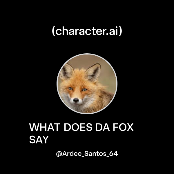 Chat with WHAT DOES DA FOX SAY | character.ai | Personalized AI for ...