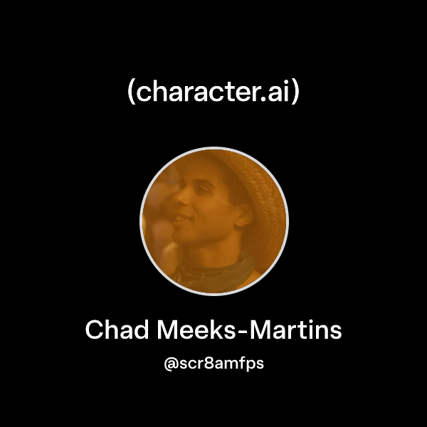 Chat with Chad Meeks-Martins | character.ai | AI Chat, Reimagined–Your ...