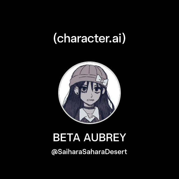 Chat with BETA AUBREY | character.ai | Personalized AI for every moment ...