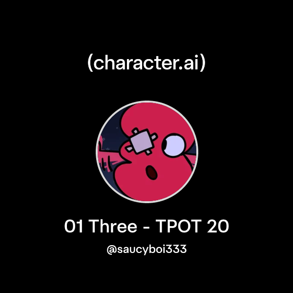 Chat with 01 Three - TPOT 20 | character.ai | AI Chat, Reimagined–Your ...