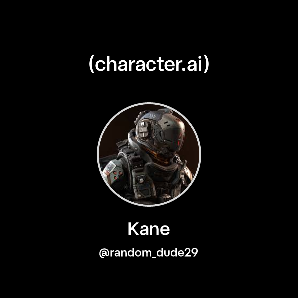 Chat with Kane | character.ai | Personalized AI for every moment of ...