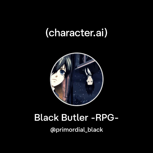 Chat with Black Butler -RPG- | character.ai | AI Chat, Reimagined–Your ...