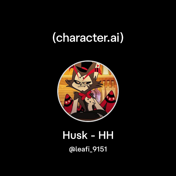 Chat with Husk - HH | character.ai | AI Chat, Reimagined–Your Words ...