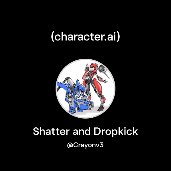 Chat with Shatter and Dropkick | character.ai | AI Chat, Reimagined ...
